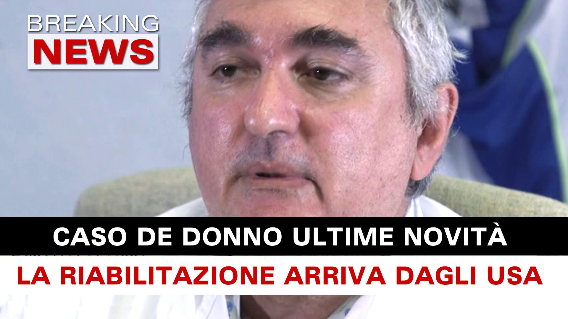 Caso De Donno: La Riabilitazione Arriva Dagli USA! - Breaking News Italia