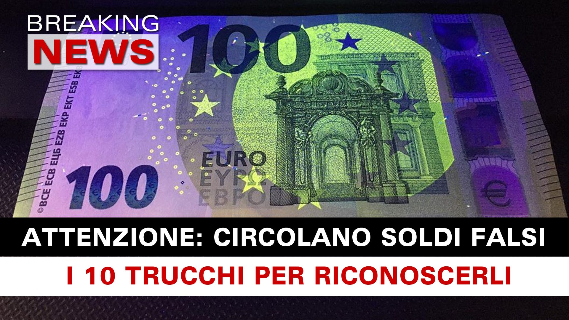 Attenzione Soldi Falsi: Ecco i 10 Trucchi Per Riconoscerli! - Breaking ...