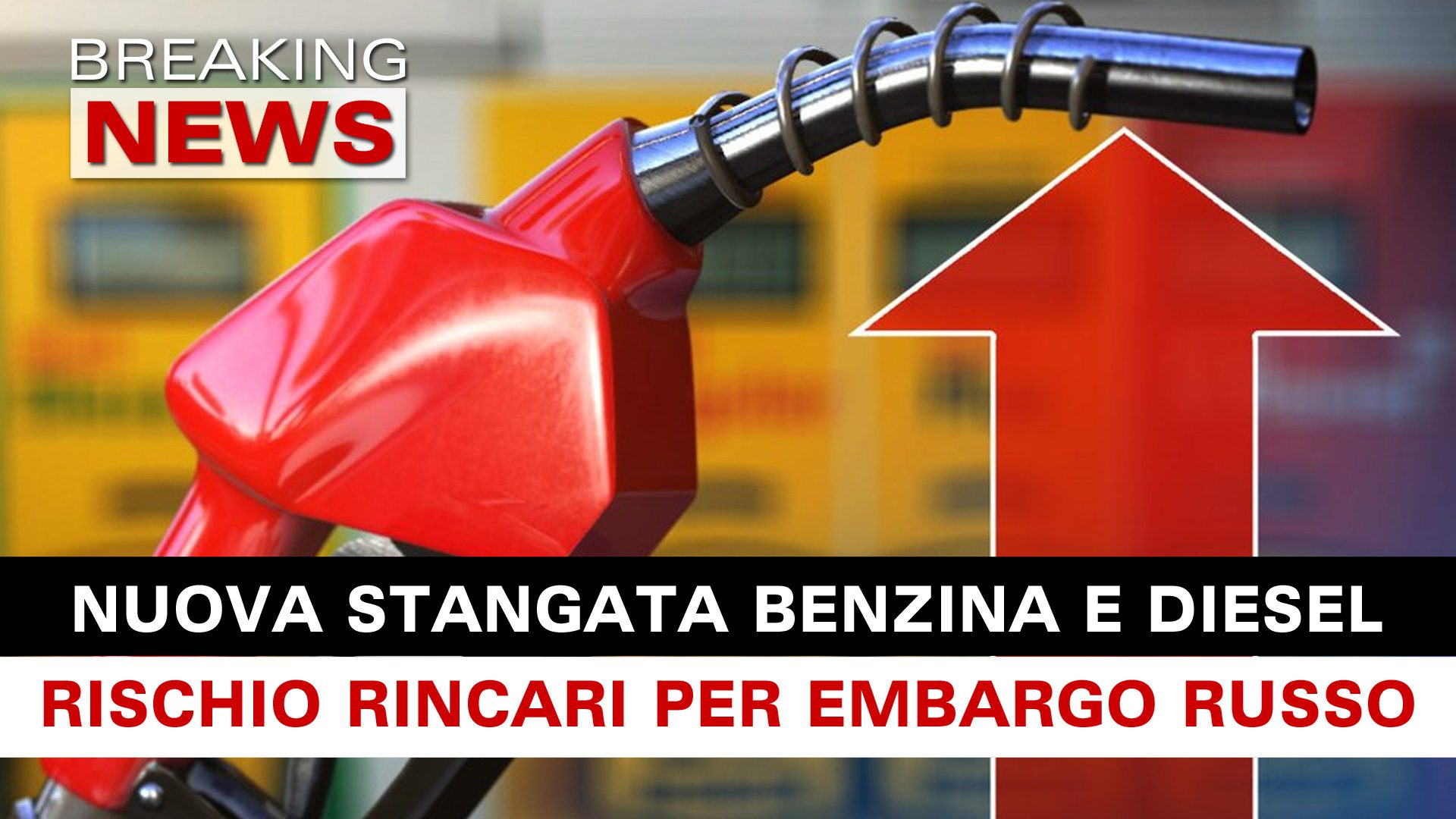 Nuova Stangata Benzina E Diesel: Rischio Rincari Per Embargo Con La ...