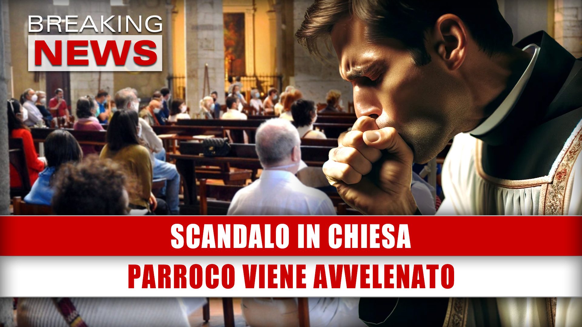 Scandalo In Chiesa: Parroco Viene Avvelenato! - Breaking News Italia