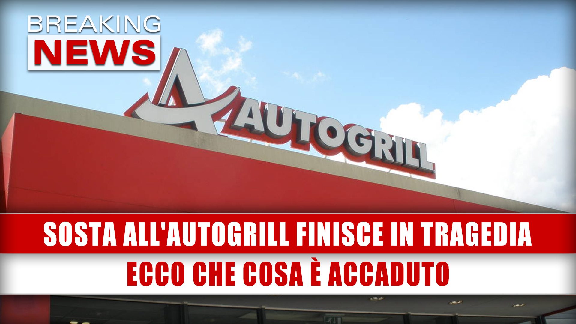 Sosta All'Autogrill Finisce In Tragedia: Ecco Che Cosa È Accaduto ...