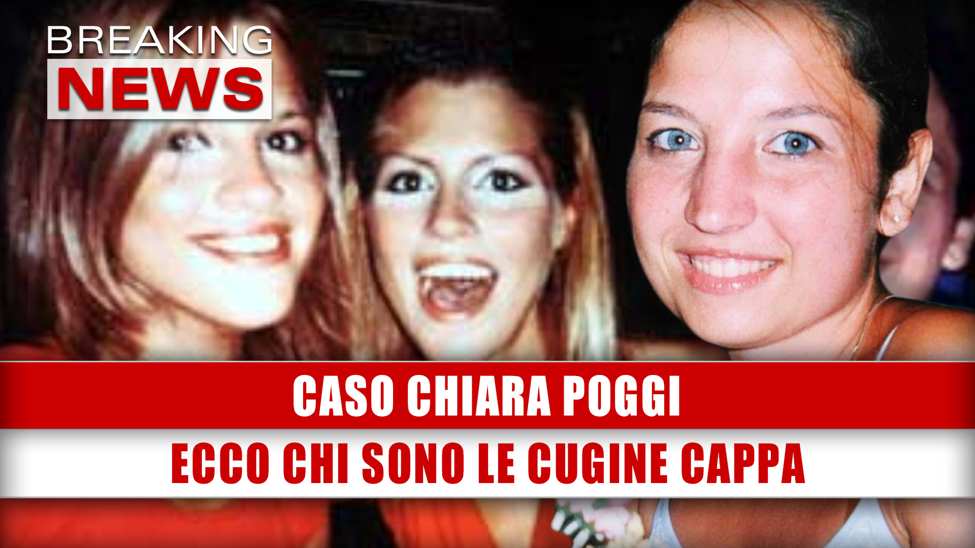 Caso Chiara Poggi: Ecco Chi Sono Le Cugine Cappa! - Breaking News Italia
